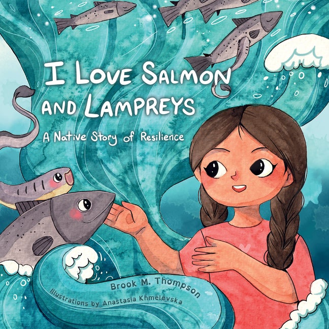 I Love Salmon and Lampreys: A Native Story of Resilience | Always Here Bookstore